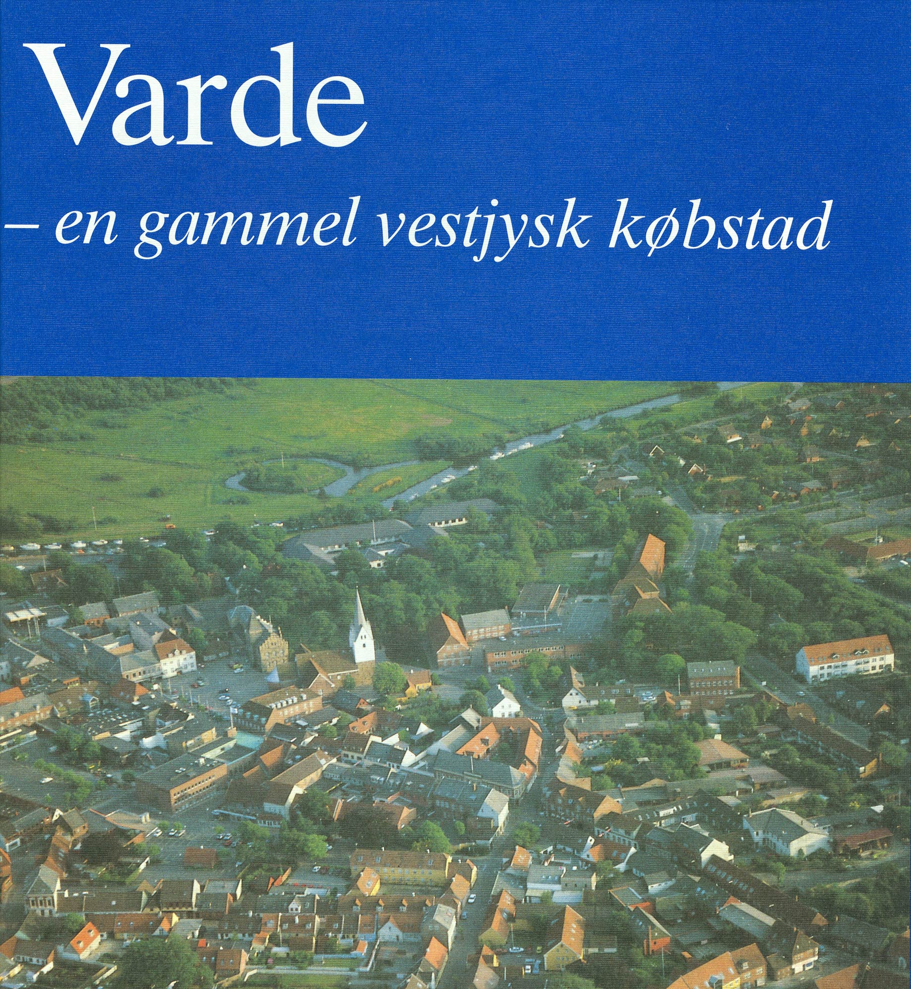 Varde – en gammel vestjysk købstad - Vardemuseerne